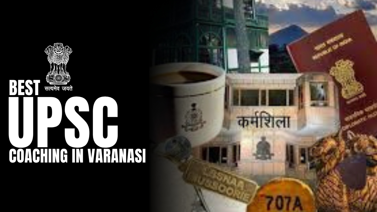 The Ultimate Guide to Finding the Best UPSC Coaching in Varanasi - The ...